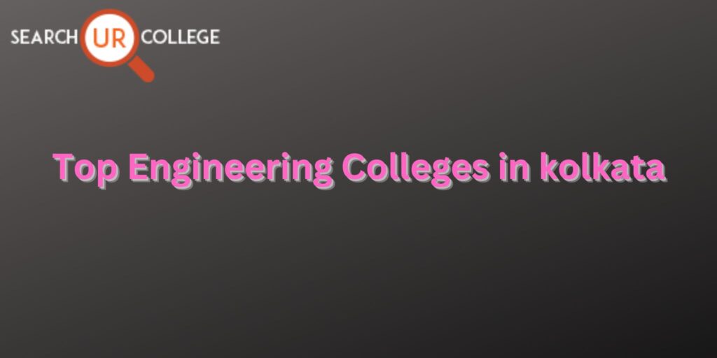 Top Engineering Colleges in Kolkata