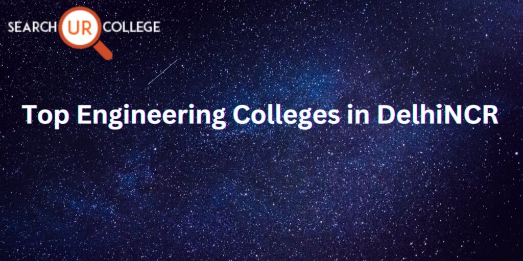 Top Engineering Colleges in DelhiNCR