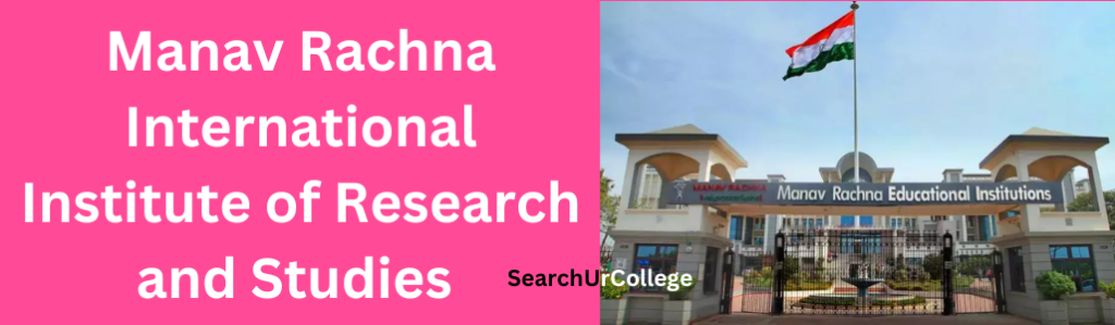 Manav Rachna International Institute of Research and Studies Courses fee