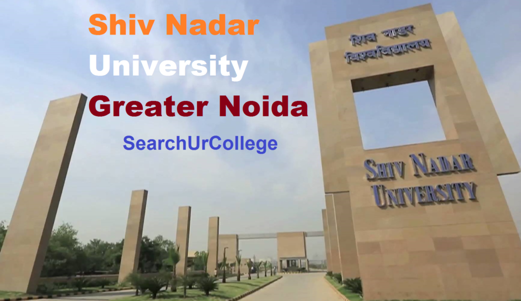 Shiv Nadar University Greater Noida Admission Eligibility Fees Cut off
